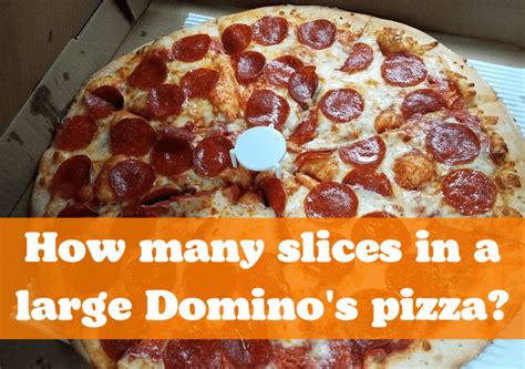 How Many Slices In A Large Domino S Pizza