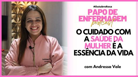Papo De Enfermagem Sa De Da Mulher Andressa Vale Youtube