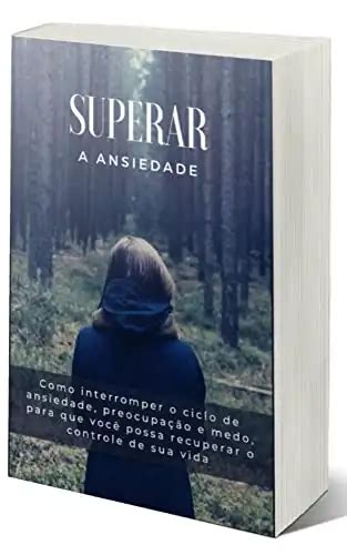 SUPERAR A ANSIEDADE Como interromper o ciclo de ansiedade preocupação