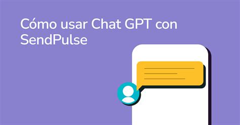 Conoce a detalle cómo usar Chat GPT con SendPulse Blog de Email