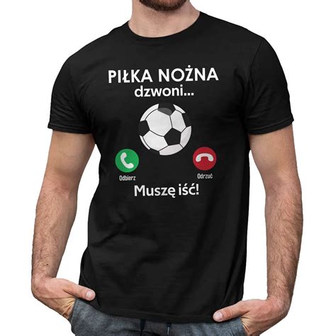 Piłka nożna dzwoni muszę iść męska koszulka na prezent Koszulkowy