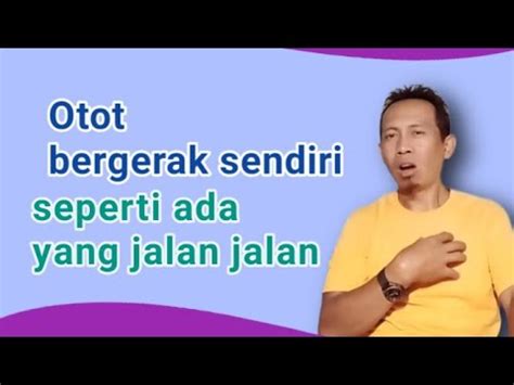 Otot Bergerak Sendiri Seperti Ada Yang Jalan Jalan AbdulRohman04