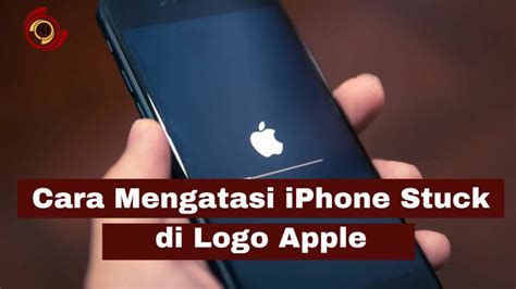 Cara Mengatasi Iphone Stuck Di Logo Apple Simaktekno