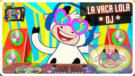 La Vaca Lola REMIX La Vaca Lola DJ La Vaca Lola REMIX YouTube