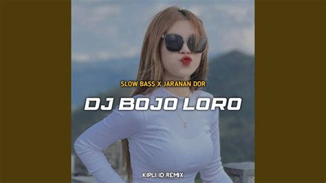 DJ Bojo Loro Slow Bass X Jaranan Dor YouTube