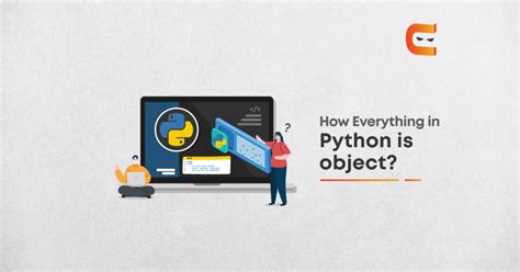 How Everything In Python Is An Object Coding Ninjas