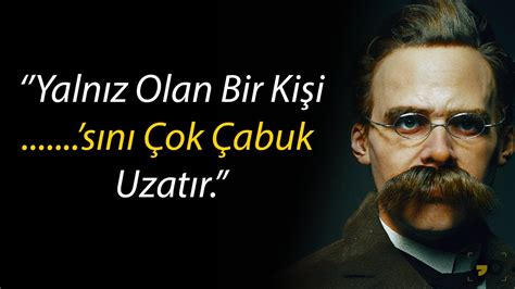 Friedrich Nietzsche nin Yaşlılıkta Pişman Olmamak İçin Gençken Duymanız