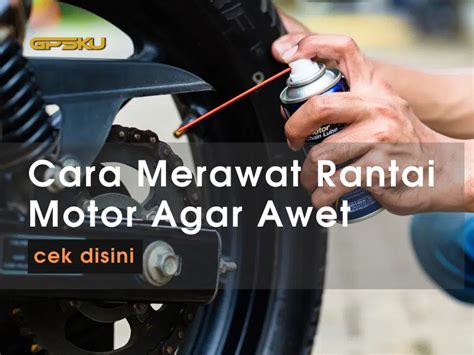 3 Cara Merawat Rantai Motor Agar Awet GPSKU Co Id