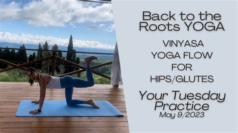 Yoga Flow Hips Glutes Back To The Roots Yoga Your Tuesday Practice