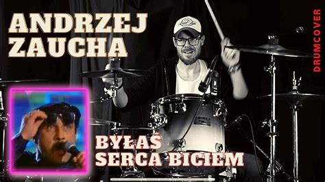 Andrzej Zaucha Byłaś serca biciem Drumcover YouTube