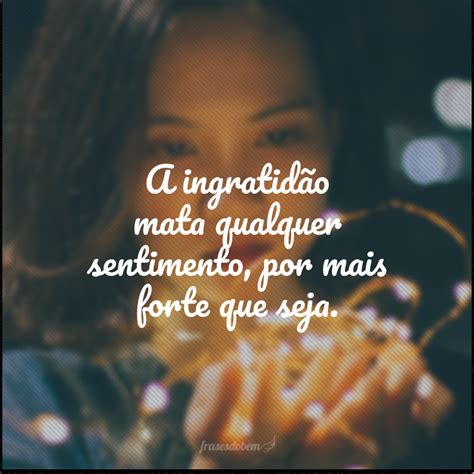 60 frases de ingratidão para mandar a real a quem te decepcionou