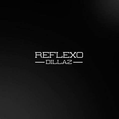 Dillaz Reflexo Lyrics And Tracklist Genius
