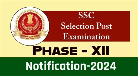SSC Selection Post Phase XII Notification 2024 Check Now
