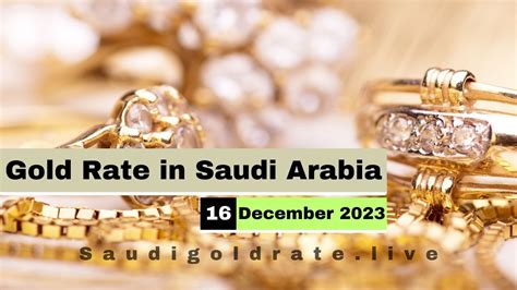 Gold Rate In Saudi Arabia Today 16 December 2023 SAUDI GOLD RATE LIVE