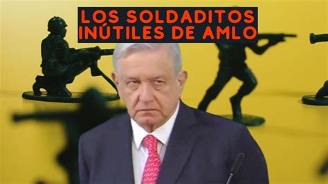 EL RAPIDÍN LOS INÚTILES SOLDADITOS DE AMLO YouTube