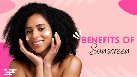 Sunscreen 101 Understanding The Benefits Of Sunscreen