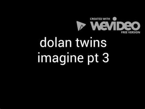 Dolan Twins Imagine Pt Dirty Youtube