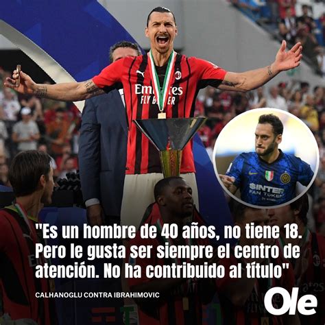 Diario Ol On Twitter Calhanoglu Dispar Contra Ibrahimovic Su Ex