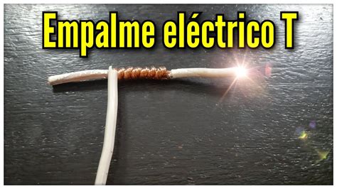 Empalmes De Cables Electricos T Paso A Paso YouTube