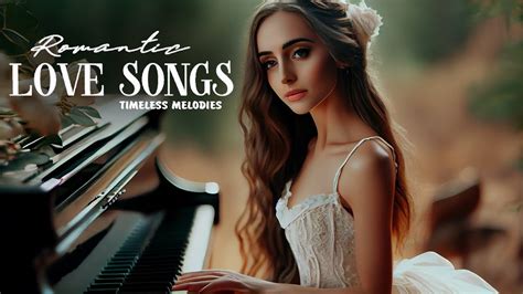 Romantic Classical Piano Pieces Most Beautiful Piano Love Songs Of