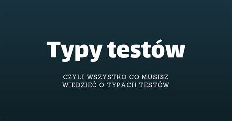 Typy testów Czyli kilka słów o typach testów i ich celu DevEnv