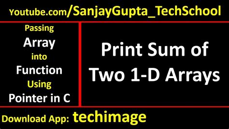 Print Sum Of Two 1 D Arrays By Passing Array Into Function Using Pointer In C Programming Youtube