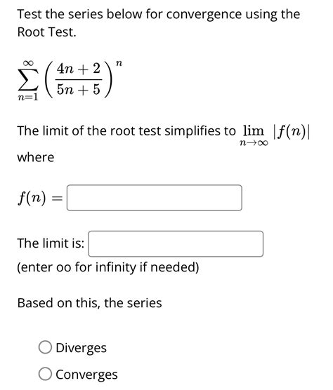 Solved Test The Series Below For Convergence Using The Root Chegg