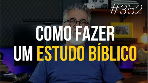Como fazer um estudo bíblico 352 YouTube