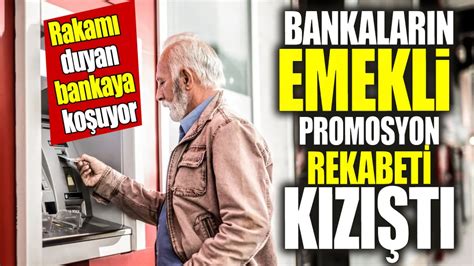Bankaların emekli promosyon rekabeti kızıştı Rakamı duyan bankaya koşuyor