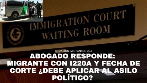 MIGRANTE CON I220A Y FECHA DE CORTE DEBE APLICAR AL ASILO POLÍTICO