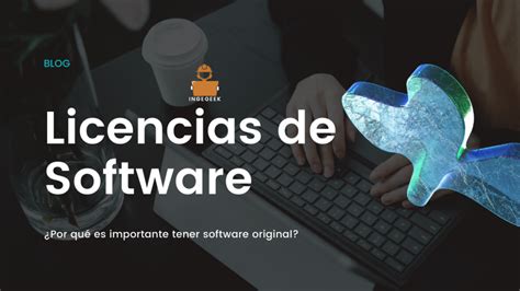 Licencias de Software Datos que deberías saber Ingegeek