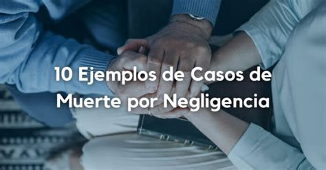 Los 10 ejemplos más comunes de muerte por negligencia en California