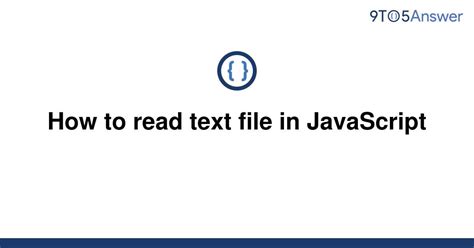 [solved] how to read text file in javascript 9to5answer
