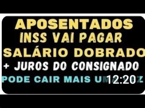INSS VAI PAGAR SALÁRIO DOBRADO PARA APOSENTADOS JUROS DO CONSIGNADO