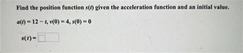 solved find the position function s t given the