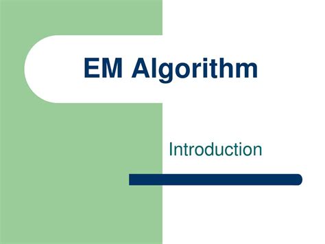 ppt expectation maximization em algorithm powerpoint presentation free download id 3200338