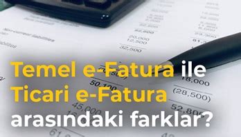 Temel e Fatura ile Ticari e Fatura Farkı