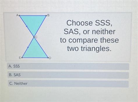 Solved Choose SSS SAS Or Neither To Compare These Two Chegg