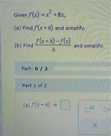 solved given f x x2 8x a find f x h and simplify b