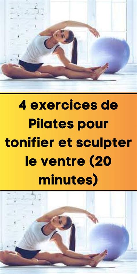 4 Exercices De Pilates Pour Tonifier Et Sculpter Le Ventre 20 Minutes
