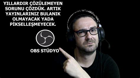 OBS STÜDYO CANLI YAYINDA BULANIKLIK PİKSELLEŞME PUSLU GÖRÜNTÜ NASIL
