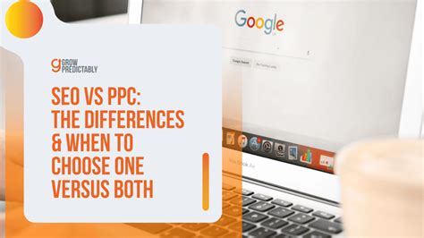 SEO Vs PPC The Differences When To Choose One Vs Both