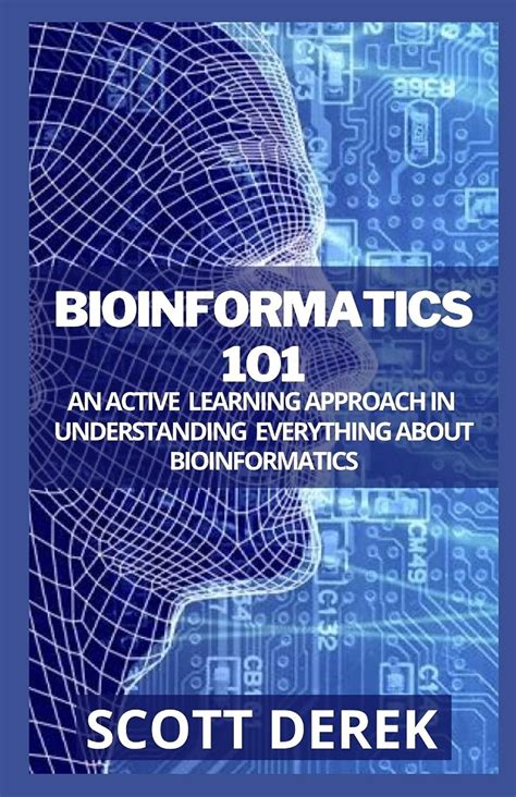 bioinformatics 101 an active learning approach in understanding everything about bioinformatics