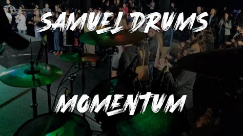 Momentum Planetshakers Drum Cover Samuel Drums YouTube