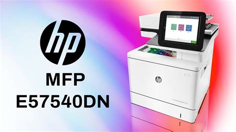 Présentation de l imprimante HP Color LaserJet Managed MFP E57540DN
