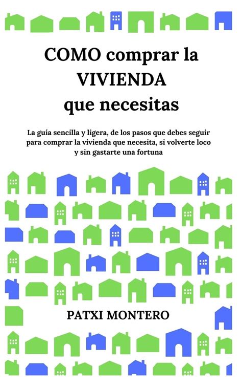 Buy Como Comprar La Vivienda Que Necesitas La Gu A Sencilla Y Ligera