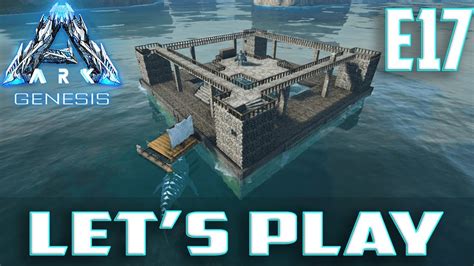 Let S Play ARK Survival Evolved Genesis DLC Ep 17 Ocean Platform Base
