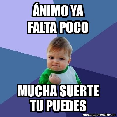 Meme Bebe Exitoso Nimo Ya Falta Poco Mucha Suerte Tu Puedes