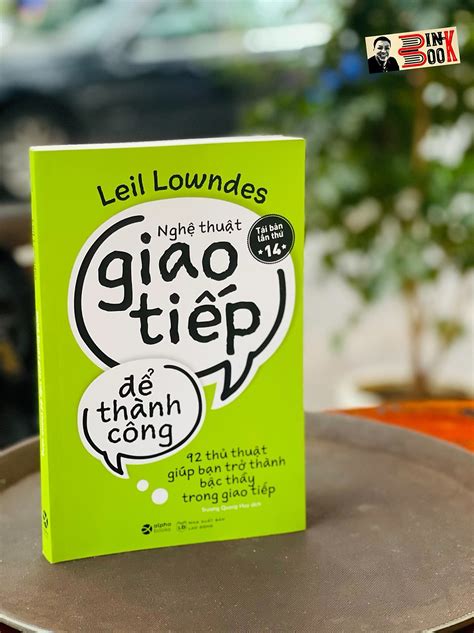 Mua Tái bản 2022 NGHỆ THUẬT GIAO TIẾP ĐỂ THÀNH CÔNG 92 thủ thuật