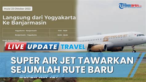 Hari Penerbangan Nasional Super Air Jet Tawarkan 4 Rute Baru Dan